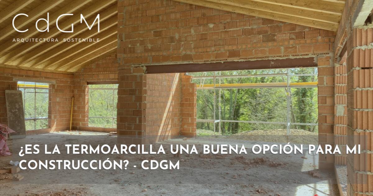 ¿ES LA TERMOARCILLA UNA BUENA OPCIÓN PARA MI CONSTRUCCIÓN? – CDGM